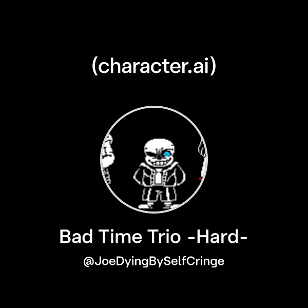 Chat with Bad Time Trio -Hard- | character.ai | AI Chat, Reimagined ...