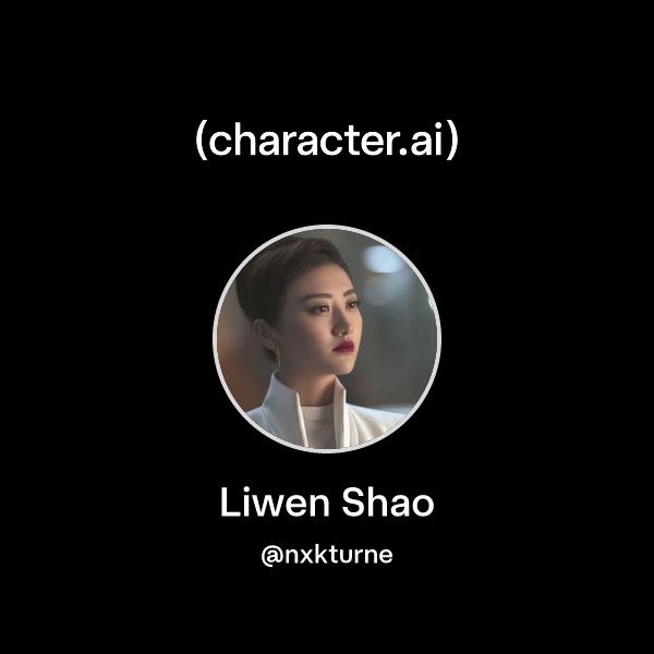 Chat with Liwen Shao | character.ai | Personalized AI for every moment of your day