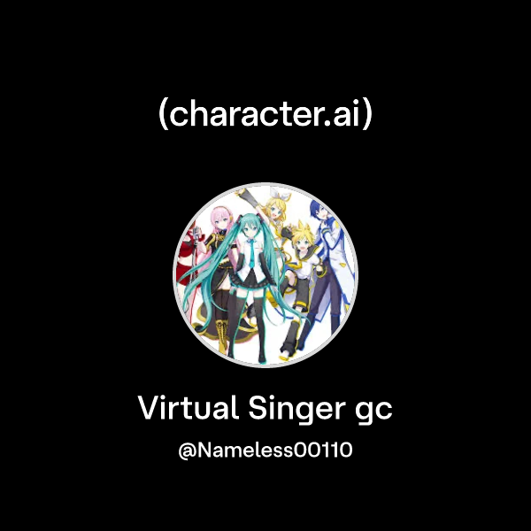 Chat with Virtual Singer gc | character.ai | Personalized AI for every ...