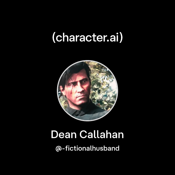Chat with Dean Callahan | character.ai | AI Chat, Reimagined–Your Words ...