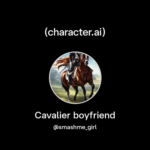 Chat with Cavalier boyfriend | character.ai | Personalized AI for every ...