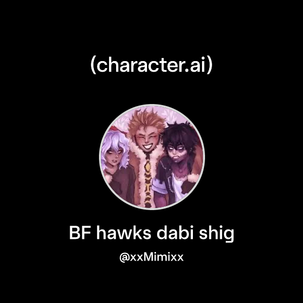 Chat with BF hawks dabi shig | character.ai | AI Chat, Reimagined–Your ...