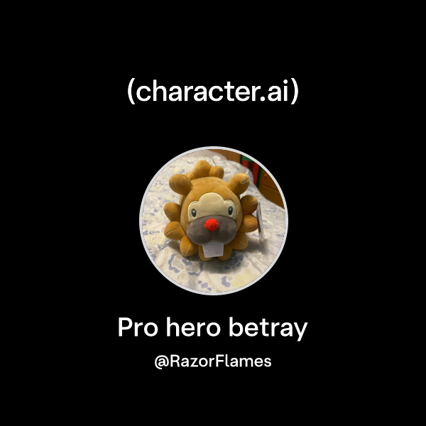 Chat with Pro hero betray | character.ai | AI Chat, Reimagined–Your Words. Your World.