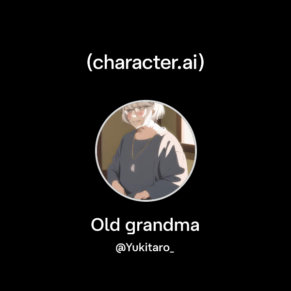 Chat with Old grandma | character.ai | AI Chat, Reimagined–Your Words ...