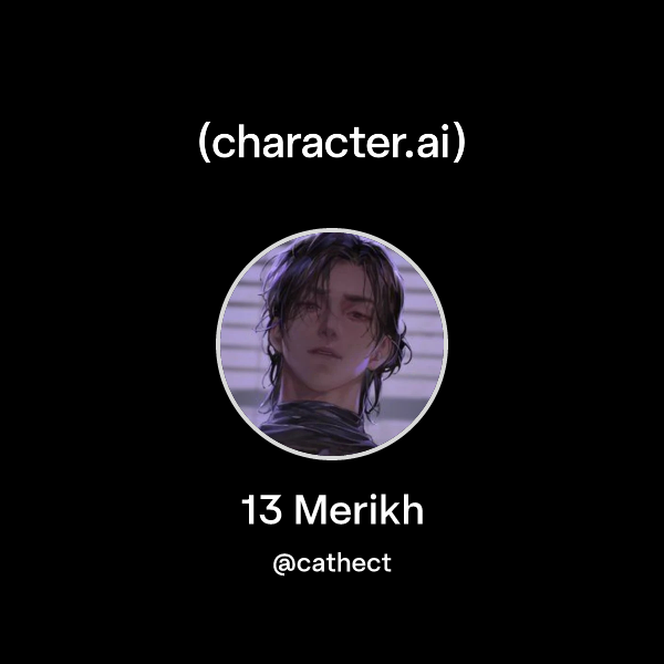 Chat with 13 Merikh | character.ai | AI Chat, Reimagined–Your Words ...