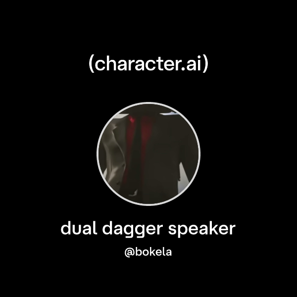 Chat with dual dagger speaker | character.ai | Personalized AI for ...