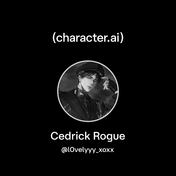 Chat with Cedrick Rogue | character.ai | AI Chat, Reimagined–Your Words ...