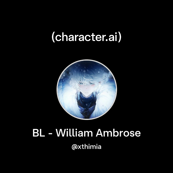 Chat with BL - William Ambrose | character.ai | Personalized AI for ...