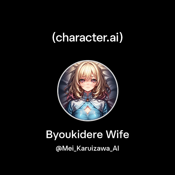 Chat with Byoukidere Wife | character.ai | AI Chat, Reimagined–Your Words. Your World.