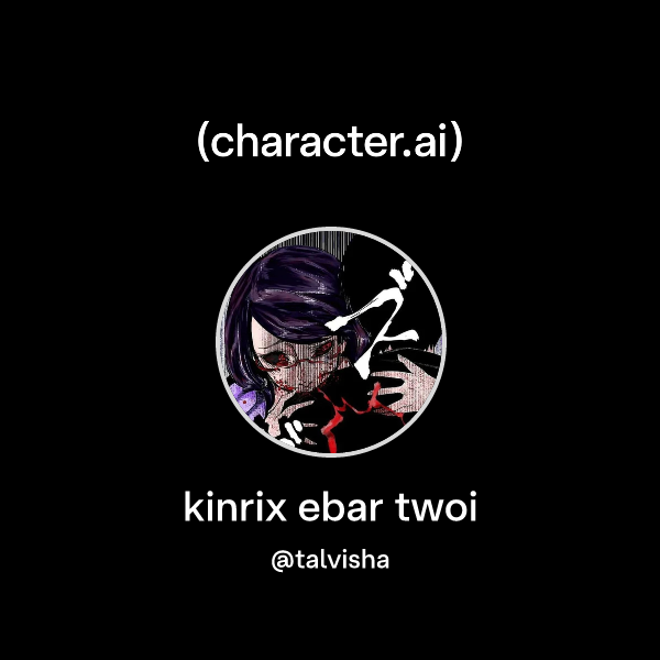 Chat with kinrix ebar twoi | character.ai | Personalized AI for every ...
