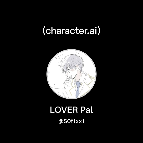 Chat with LOVER Pal | character.ai | Personalized AI for every moment ...