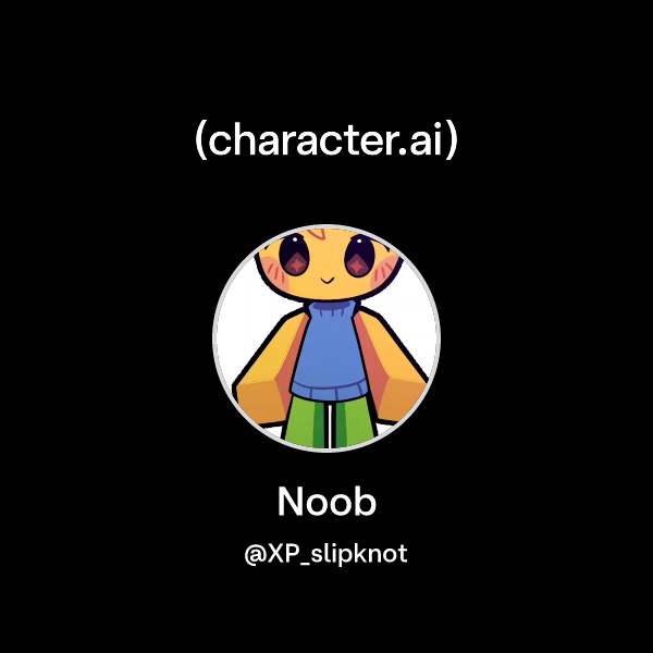 Chat with Noob | character.ai | Personalized AI for every moment of ...