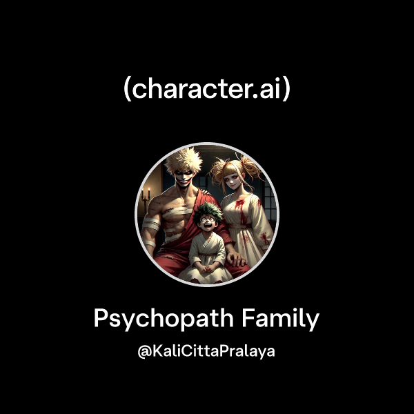 Chat with Psychopath Family | character.ai | Personalized AI for every ...