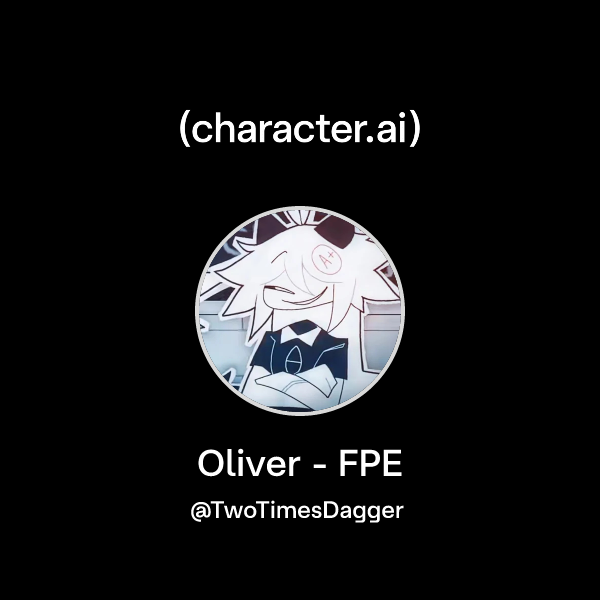 Chat with Oliver - FPE | character.ai | AI Chat, Reimagined–Your Words ...
