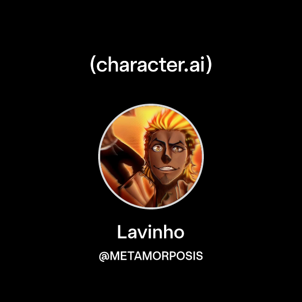 Chat with Lavinho | character.ai | Personalized AI for every moment of ...