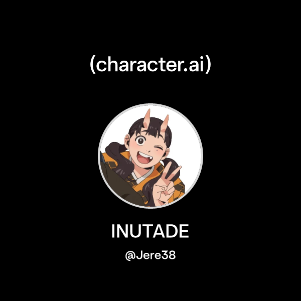 Chat with INUTADE | character.ai | AI Chat, Reimagined–Your Words. Your ...
