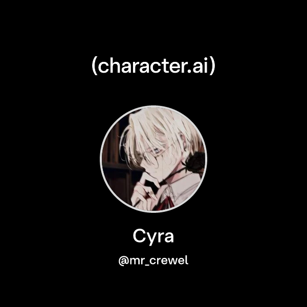 Chat with Cyra | character.ai | AI Chat, Reimagined–Your Words. Your World.