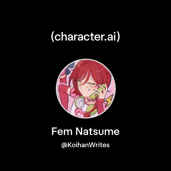 Chat with Fem Natsume | character.ai | Personalized AI for every moment of your day