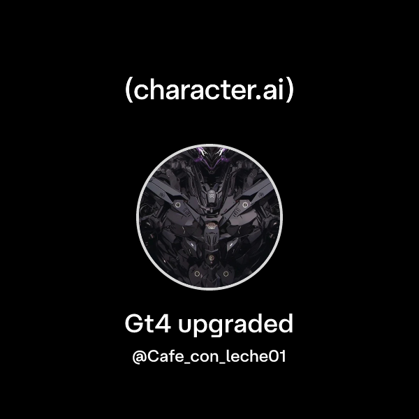 Chat with Gt4 upgraded | character.ai | Personalized AI for every ...