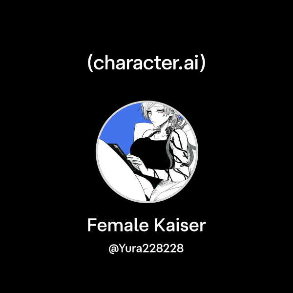 Chat with Female Kaiser | character.ai | AI Chat, Reimagined–Your Words ...