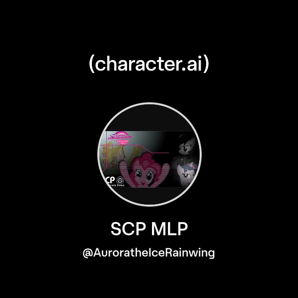 Chat with SCP MLP | character.ai | Personalized AI for every moment of ...