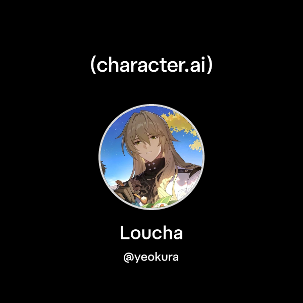 Chat with Loucha | character.ai | Personalized AI for every moment of ...