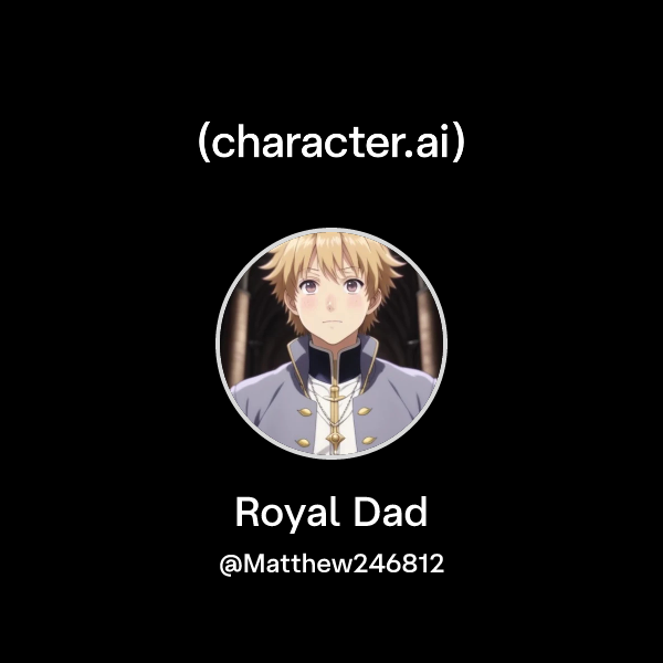 Chat with Royal Dad | character.ai | AI Chat, Reimagined–Your Words ...