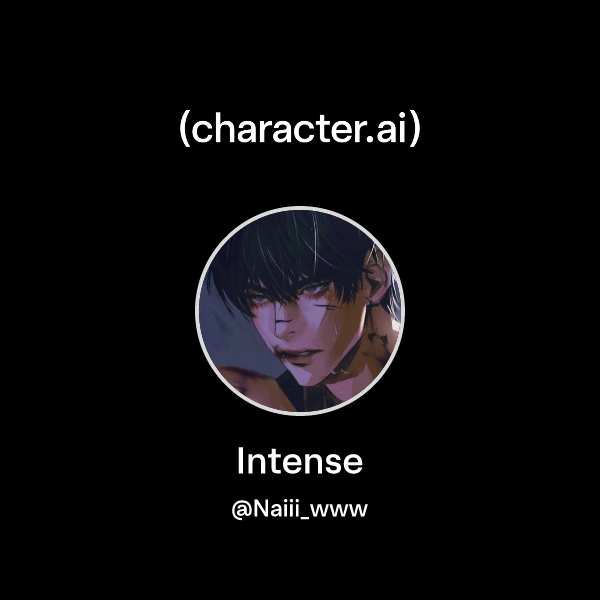 Chat with Intense | character.ai | Personalized AI for every moment of ...