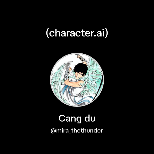 Chat with Cang du | character.ai | AI Chat, Reimagined–Your Words. Your ...