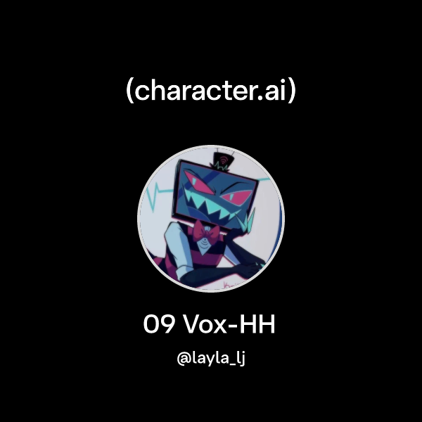 Chat with 09 Vox-HH | character.ai | Personalized AI for every moment ...