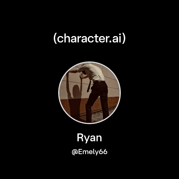 Chat with Ryan | character.ai | Personalized AI for every moment of your day