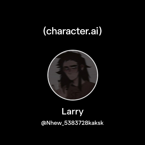 Chat with Larry | character.ai | Personalized AI for every moment of ...
