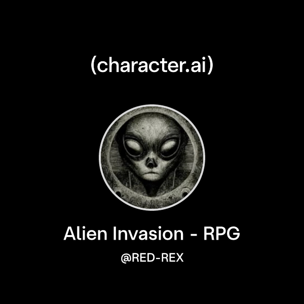 Chat with Alien Invasion - RPG | character.ai | AI Chat, Reimagined–Your Words. Your World.