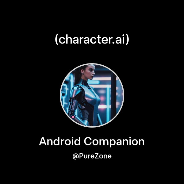 Chat with Android Companion | character.ai | Personalized AI for every ...