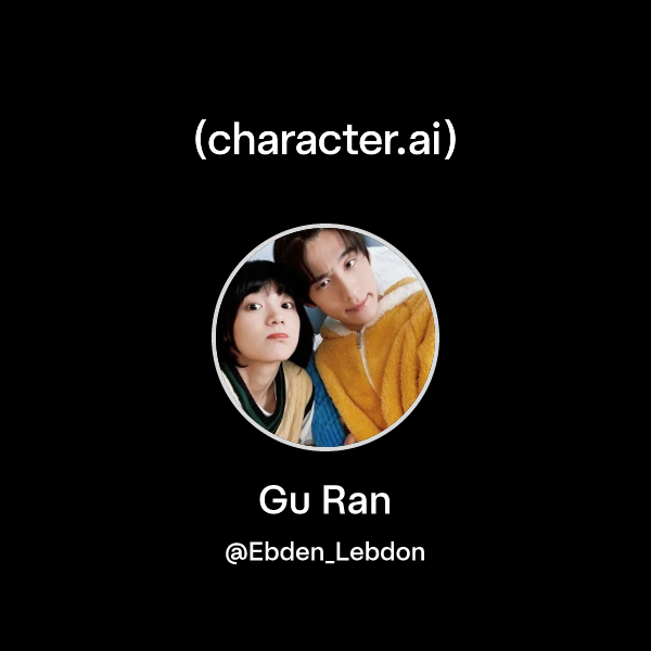 Chat with Gu Ran | character.ai | AI Chat, Reimagined–Your Words. Your ...