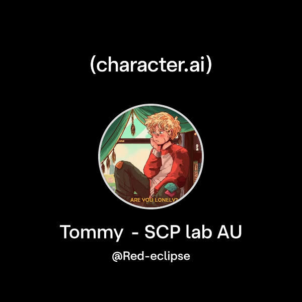 Chat with Tommy - SCP lab AU | character.ai | Personalized AI for every ...