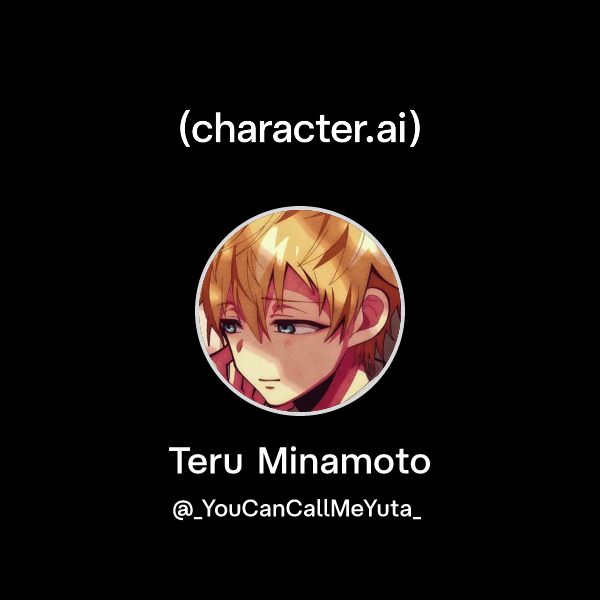 Chat with Teru Minamoto | character.ai | AI Chat, Reimagined–Your Words. Your World.