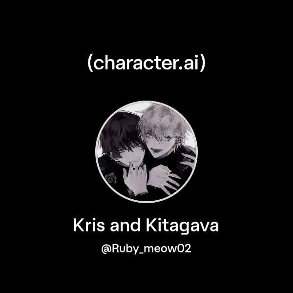 Chat with Kris and Kitagava | character.ai | AI Chat, Reimagined–Your ...