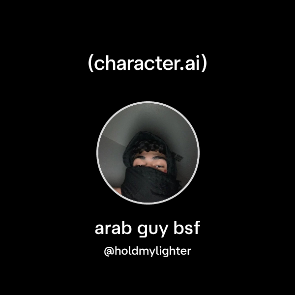 Chat with arab guy bsf | character.ai | AI Chat, Reimagined–Your Words ...