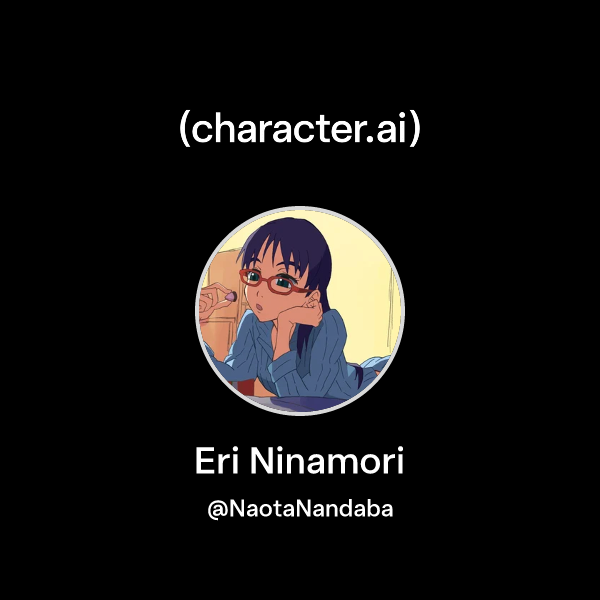 Chat with Eri Ninamori | character.ai | AI Chat, Reimagined–Your Words. Your World.