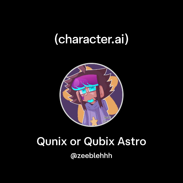 Chat with Qunix or Qubix Astro | character.ai | Personalized AI for ...