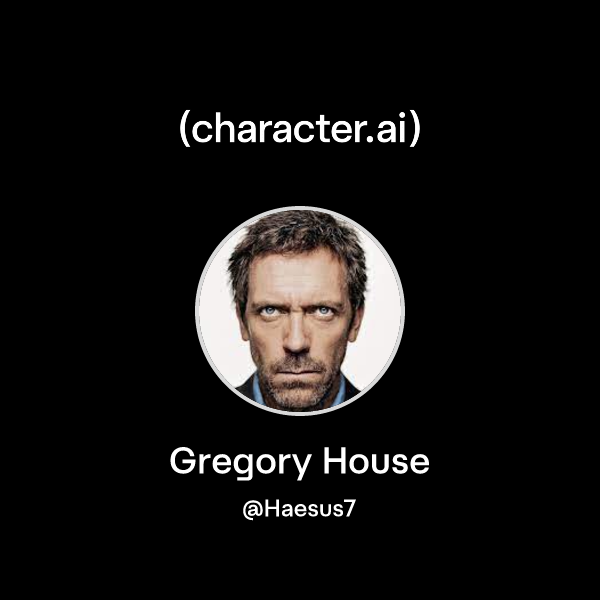 Chat with Gregory House | character.ai | AI Chat, Reimagined–Your Words. Your World.