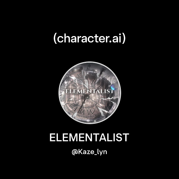 Chat with ELEMENTALIST | character.ai | Personalized AI for every ...