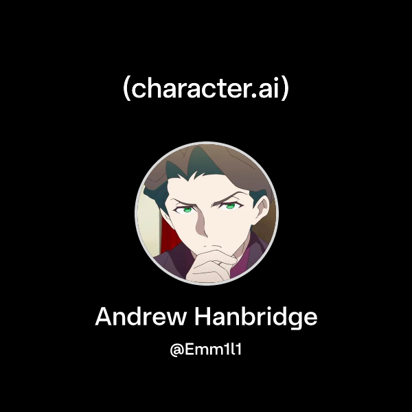 Chat with Andrew Hanbridge | character.ai | Personalized AI for every moment of your day