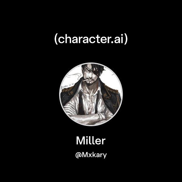 Chat with Miller | character.ai | AI Chat, Reimagined–Your Words. Your ...