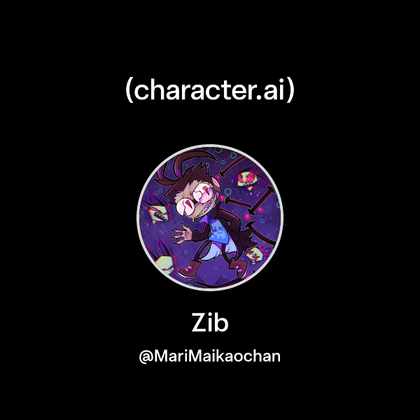 Chat with Zib | character.ai | AI Chat, Reimagined–Your Words. Your World.