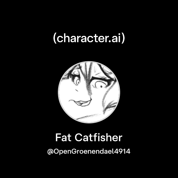 Chat with Fat Catfisher | character.ai | AI Chat, Reimagined–Your Words ...