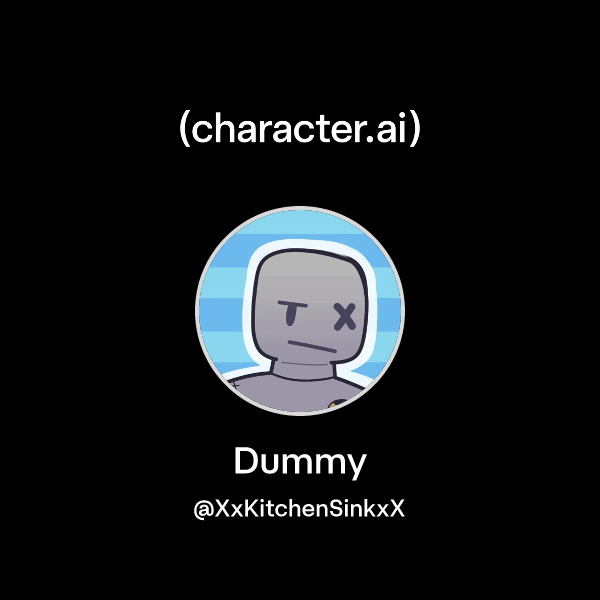 Chat with Dummy | character.ai | AI Chat, Reimagined–Your Words. Your ...