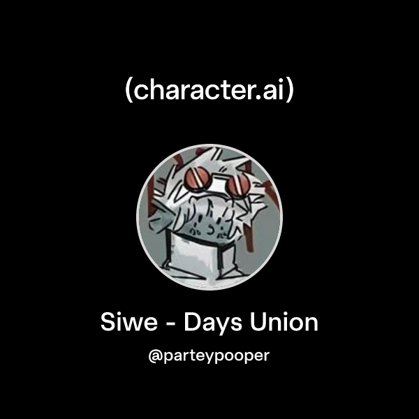 Chat with Siwe - Days Union | character.ai | AI Chat, Reimagined–Your ...