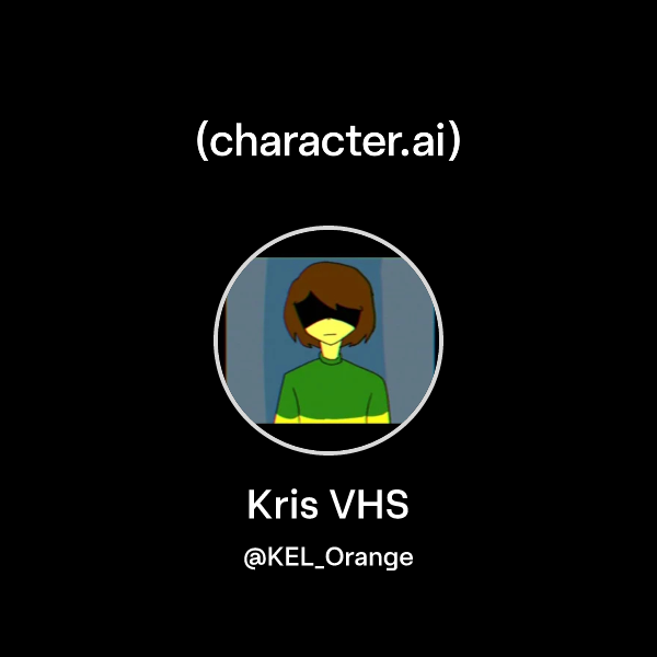 Chat with Kris VHS | character.ai | Personalized AI for every moment of ...
